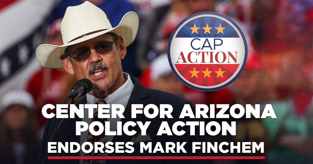 Senator Mark Finchem - Center for Arizona Policy Action Endorses Mark ...